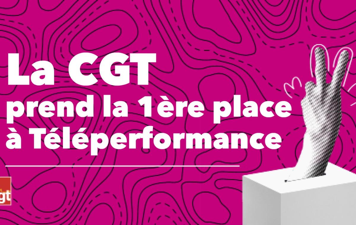Téléperformance France: La CGT est premier syndicat | La CGT FAPT